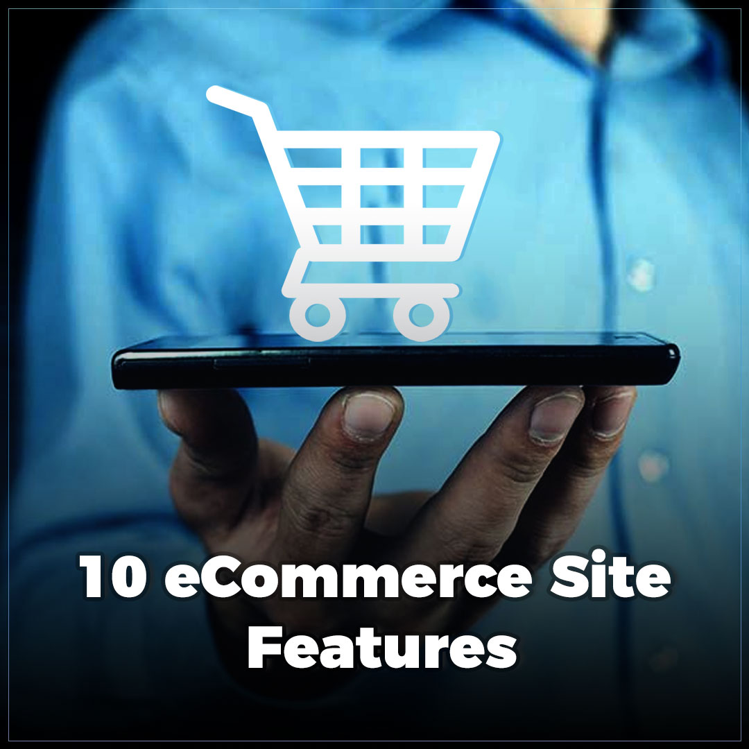 10 Most Important ECommerce Website Features To Boost Sales